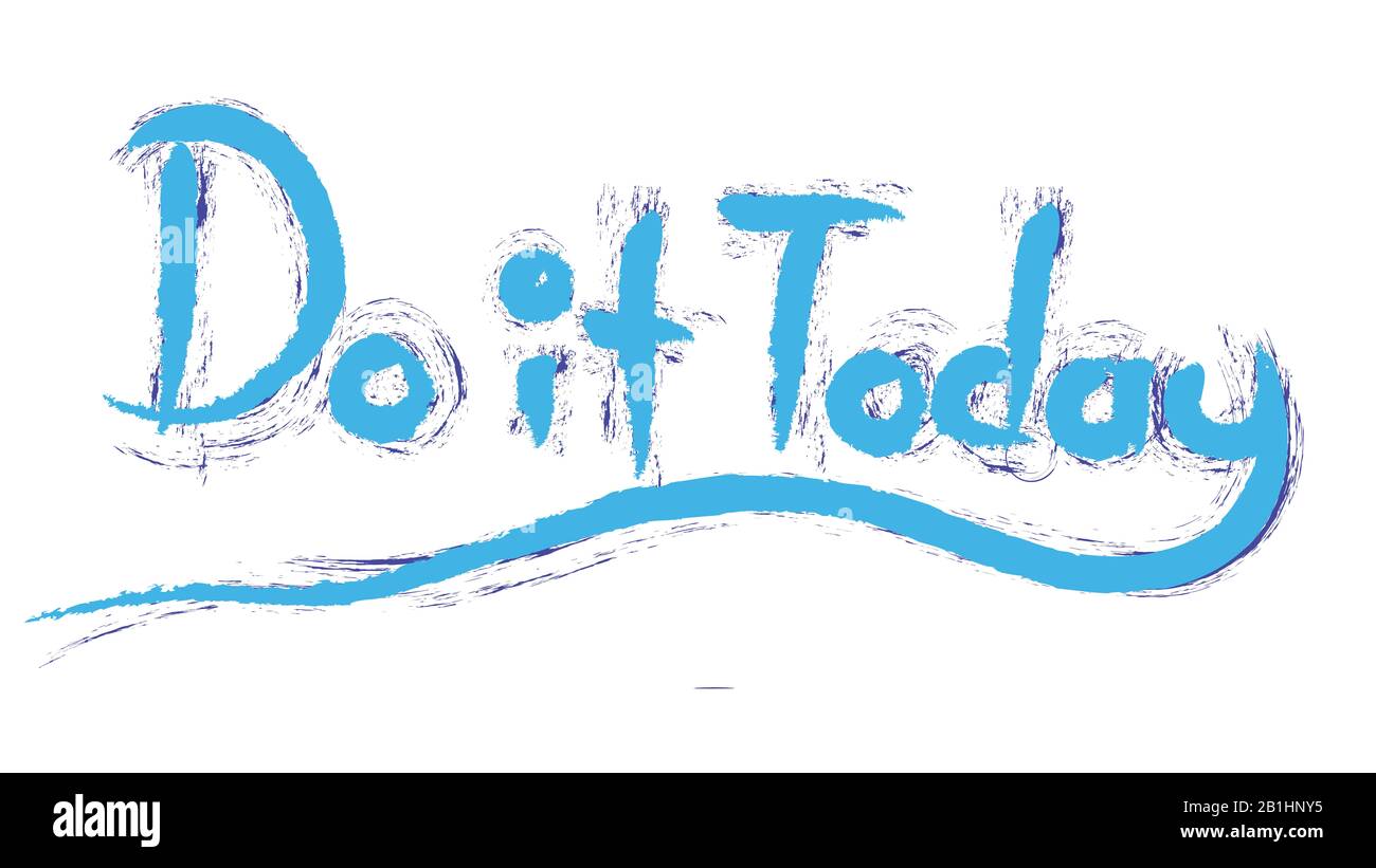Do it Today motivating hand writing Stock Photo - Alamy