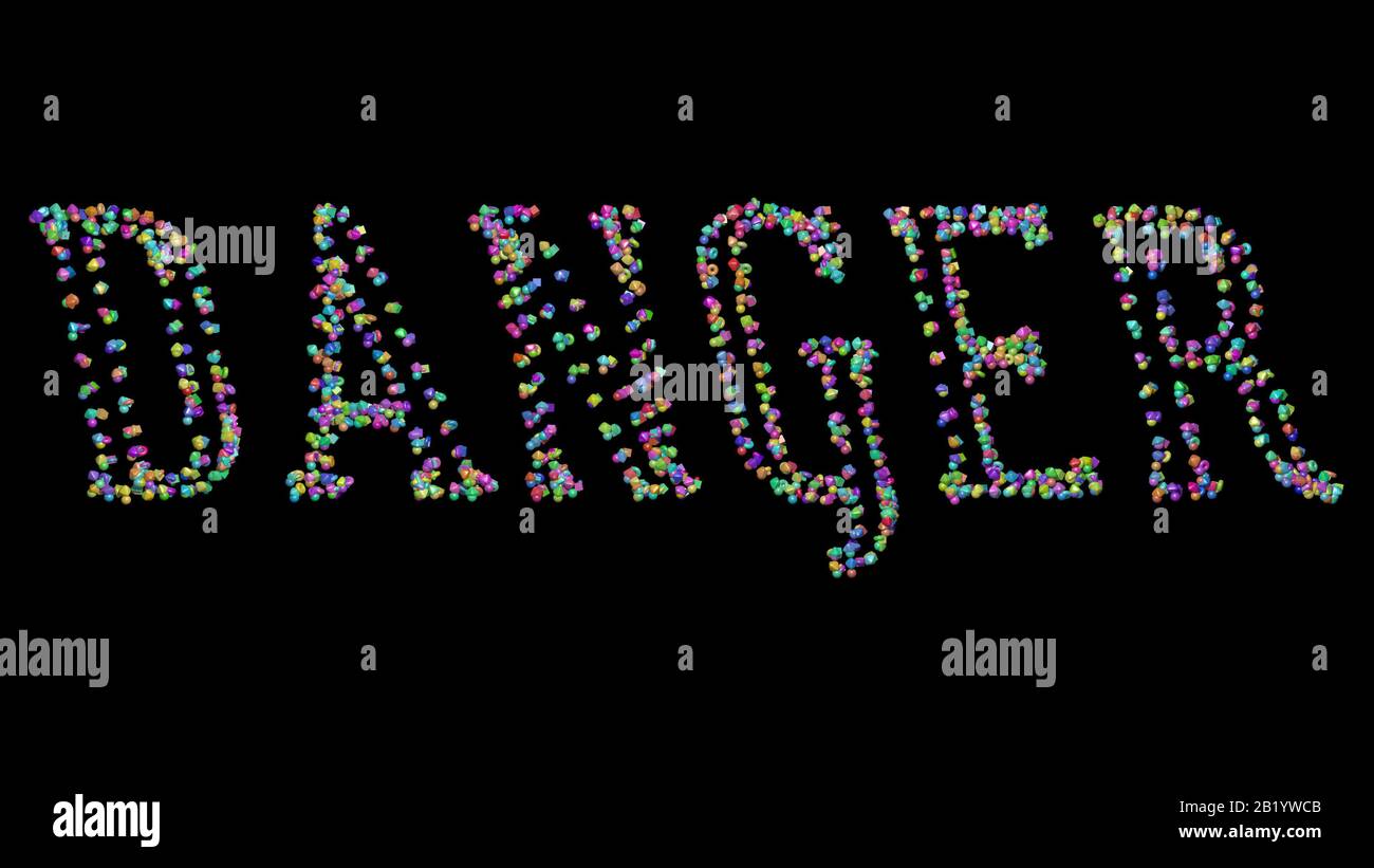 Colorful 3D writting of DANGER text with small objects over a dark ...