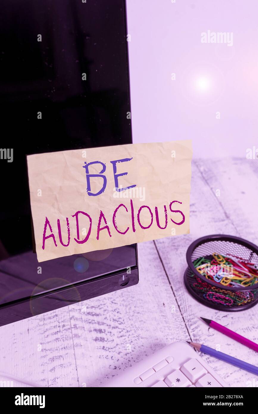 Text sign showing Be Audacious. Business photo showcasing Takes risks ...