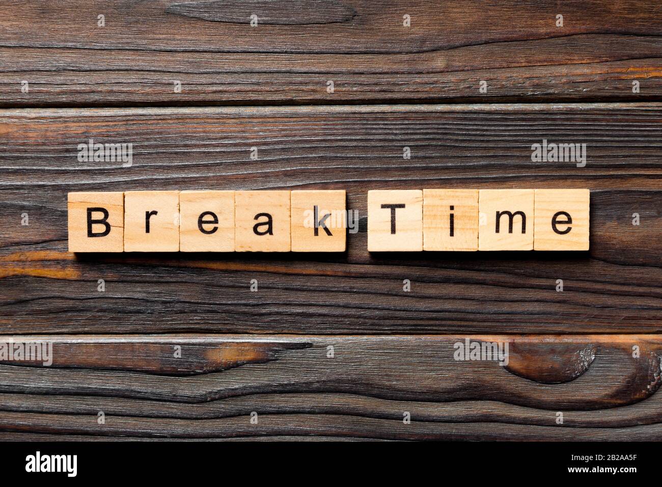 break time word written on wood block. break time text on wooden table ...