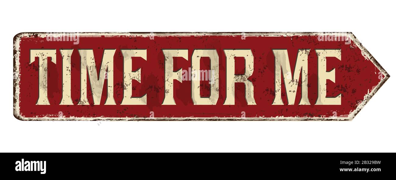 Time for me vintage rusty metal sign on a white background, vector ...