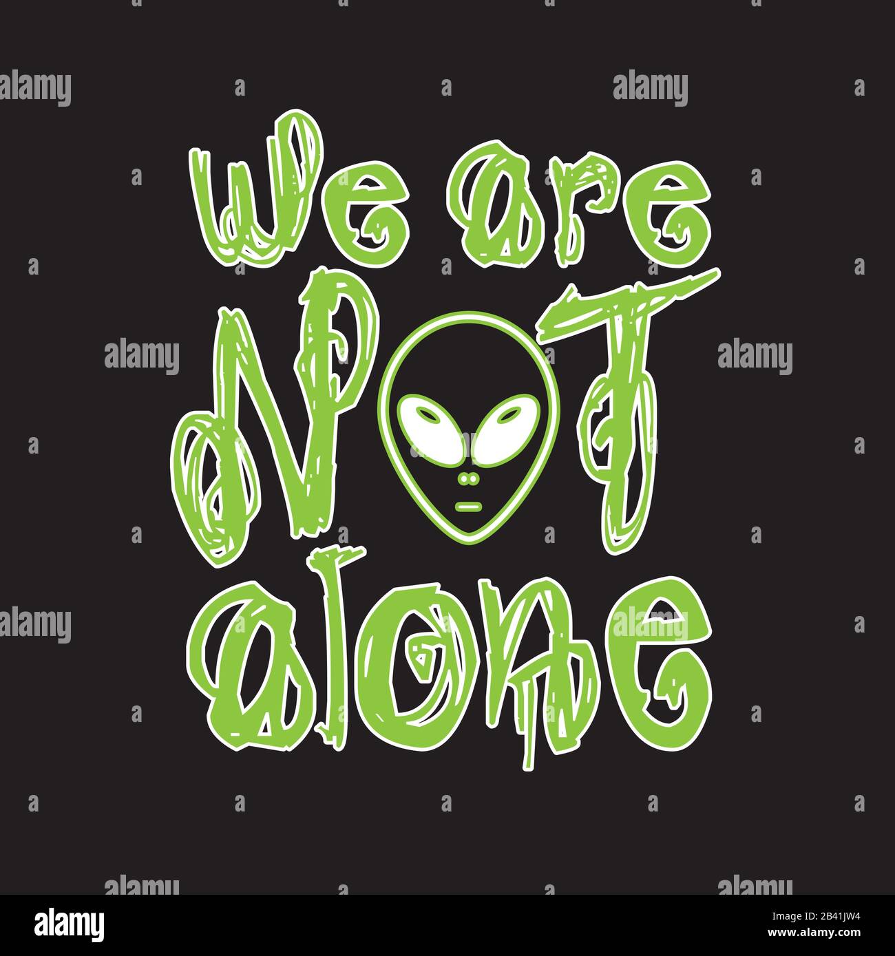 Aliens Quotes and Slogan good for Tee. We Are Not Alone Stock Vector ...