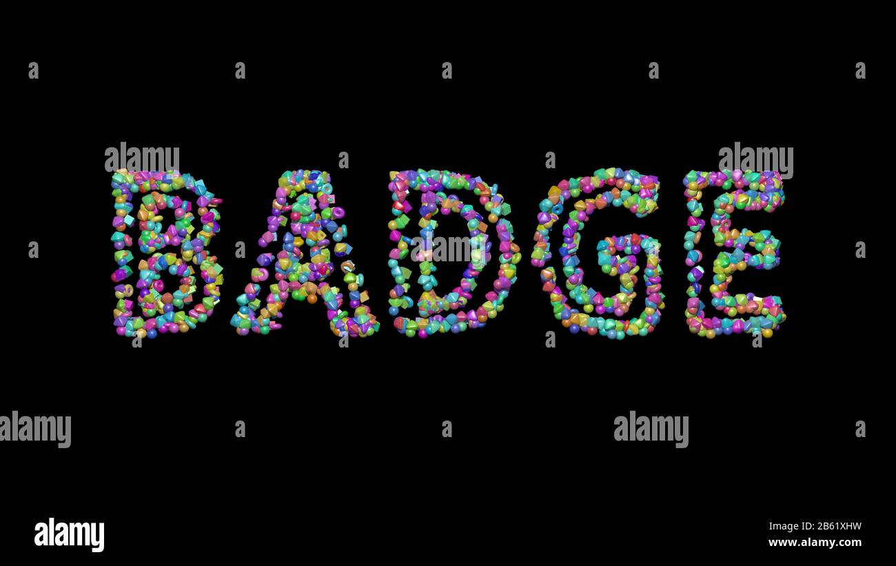 BADGE: 3D illustration of the text made of small objects over a black ...