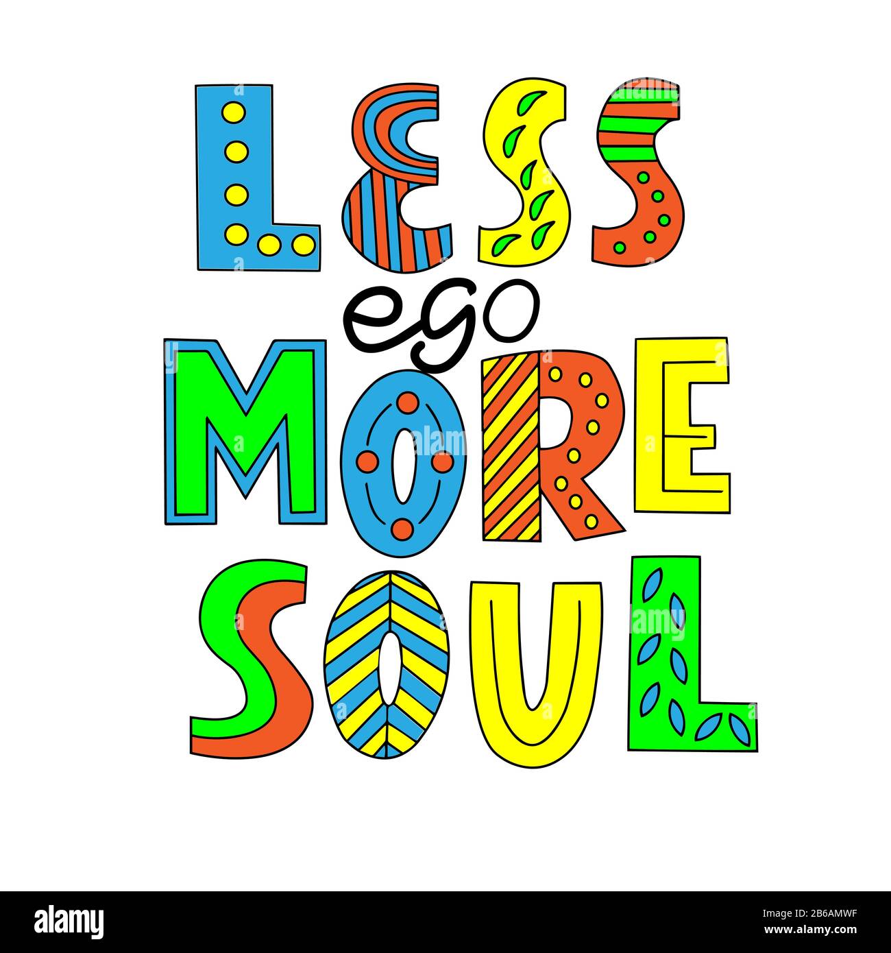Motivational phrase - less ego more soul - in colorful letters on ...