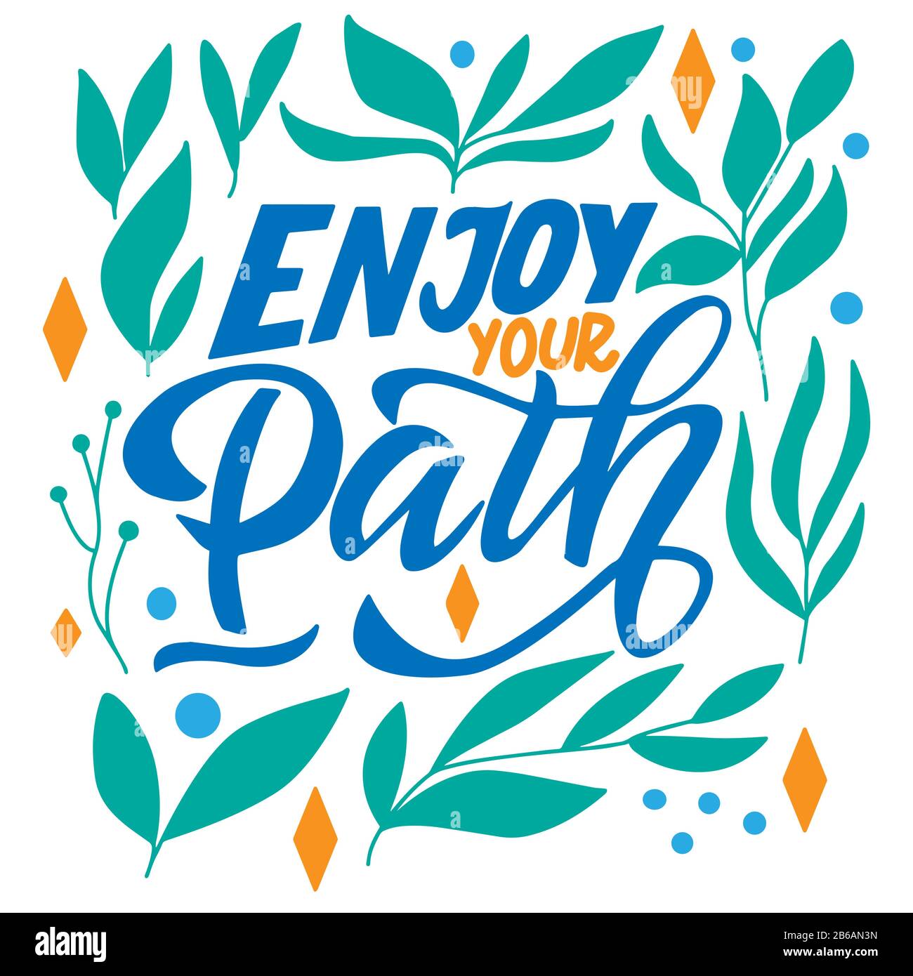 Beautiful bright inscription - enjoy your path - and green leaves on a ...