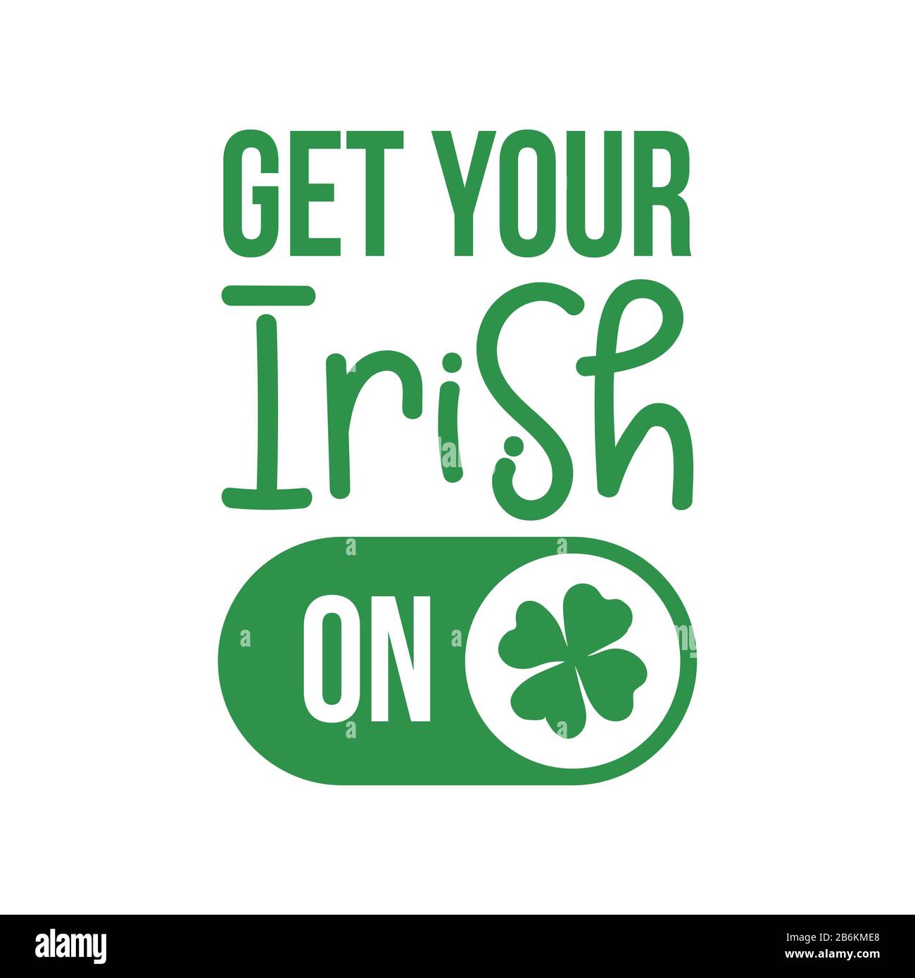 Get your Irish ON - funny St Patrik's Day inspirational lettering ...