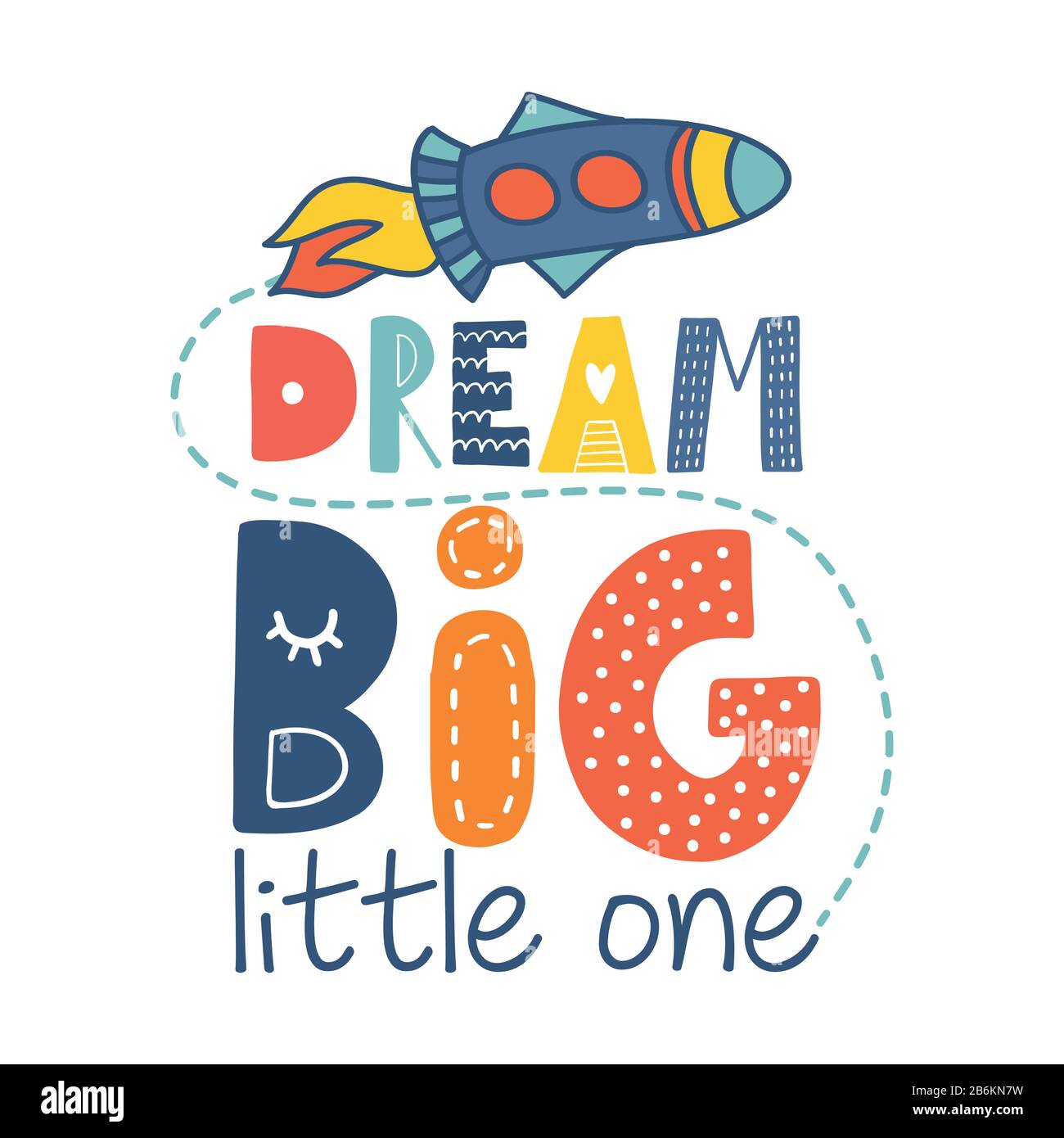Dream big little one - cute rocket decoration. Little spaceship, with ...