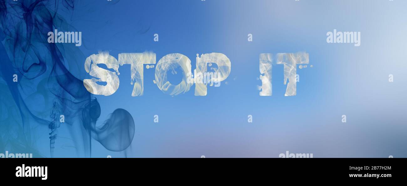 Stop it lwords written in blue sky by white cloudy letters with black ...