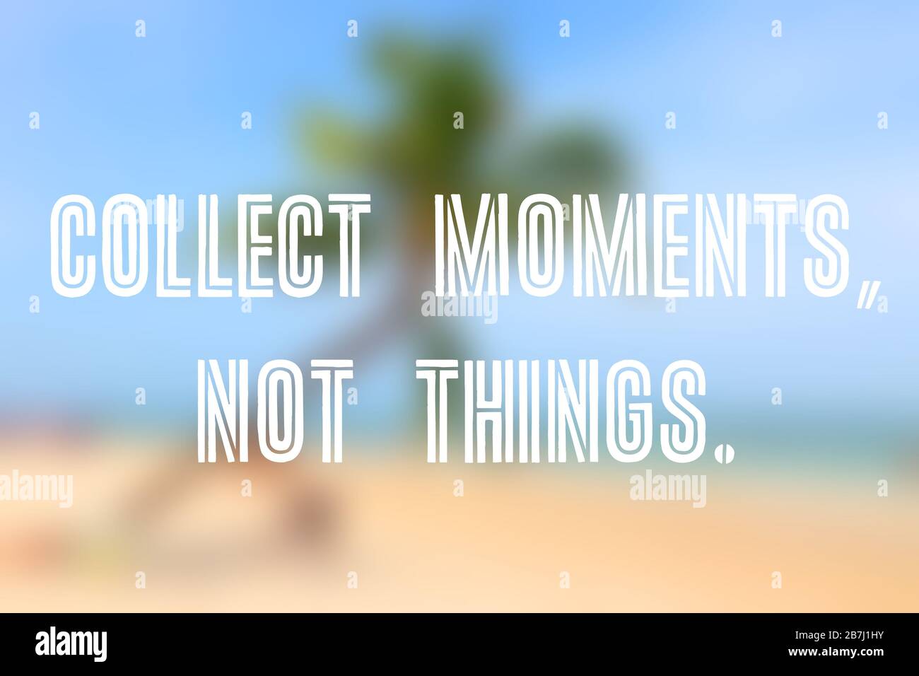 Wanderlust motivational poster. Collect moments, not things Stock Photo ...