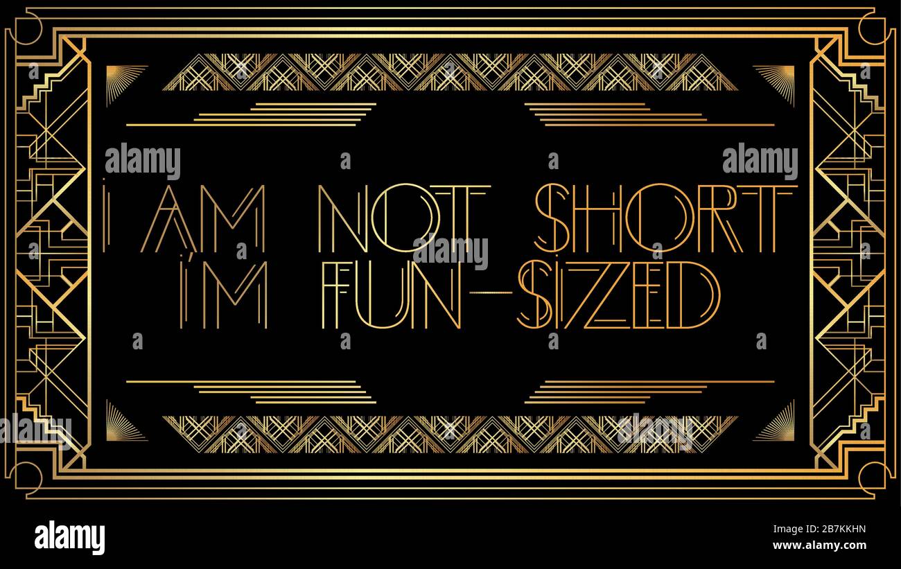 Art Deco I am not short I'm fun-sized text. Golden decorative greeting ...