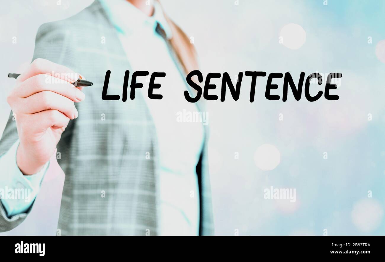 Conceptual hand writing showing Life Sentence. Concept meaning the ...