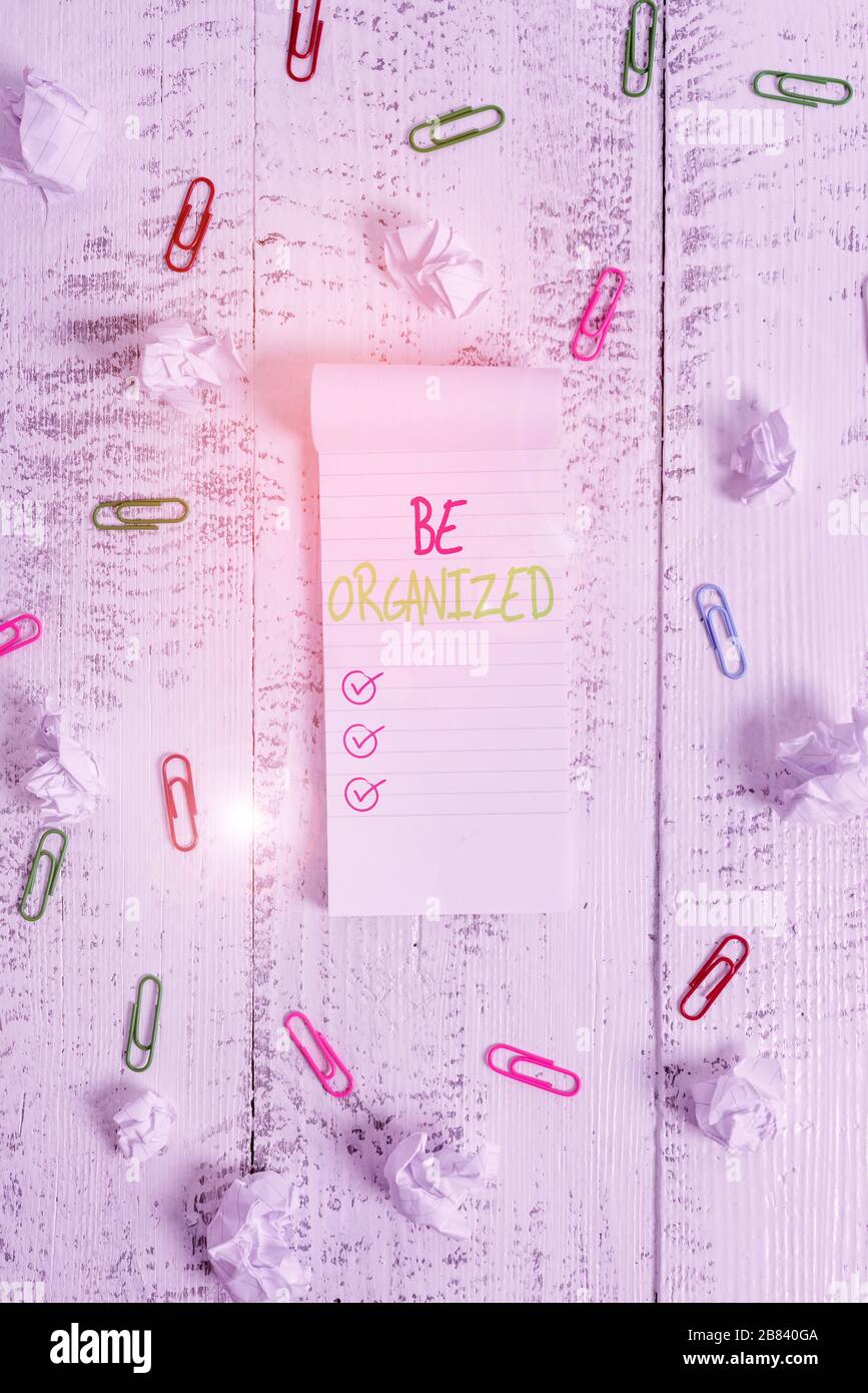 Conceptual hand writing showing Be Organized. Concept meaning Being ...