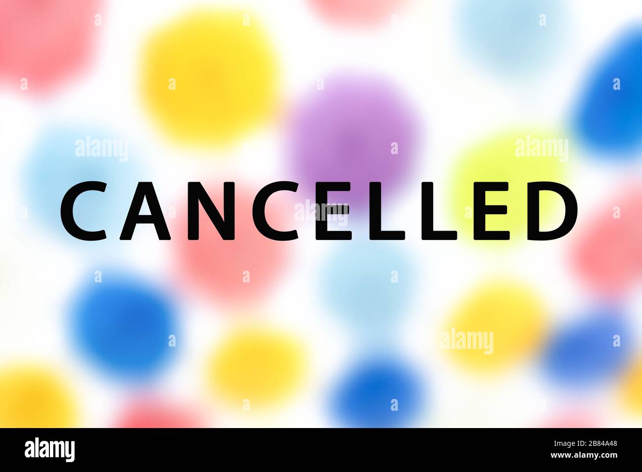 Cancelled word on colorful background. Cancelled, postponed concept ...