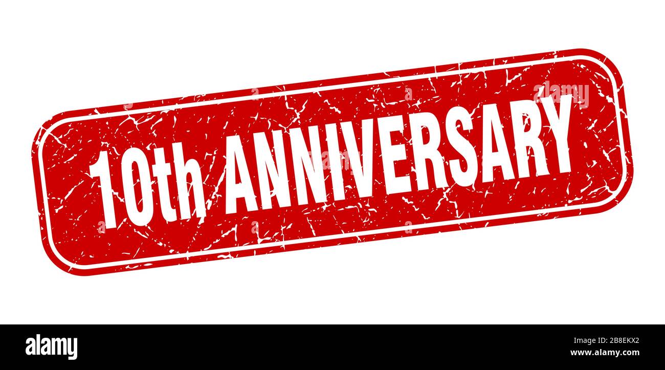 10th anniversary stamp. 10th anniversary square grungy red sign Stock ...