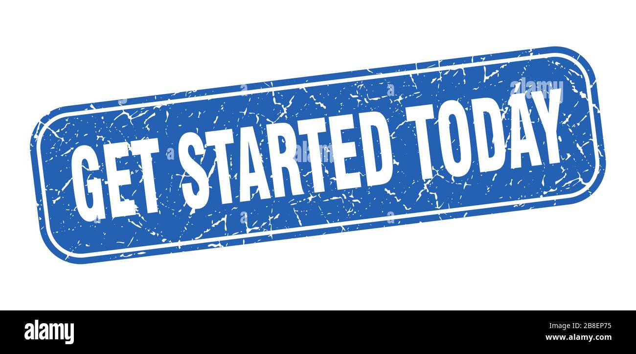 get started today stamp. get started today square grungy blue sign ...
