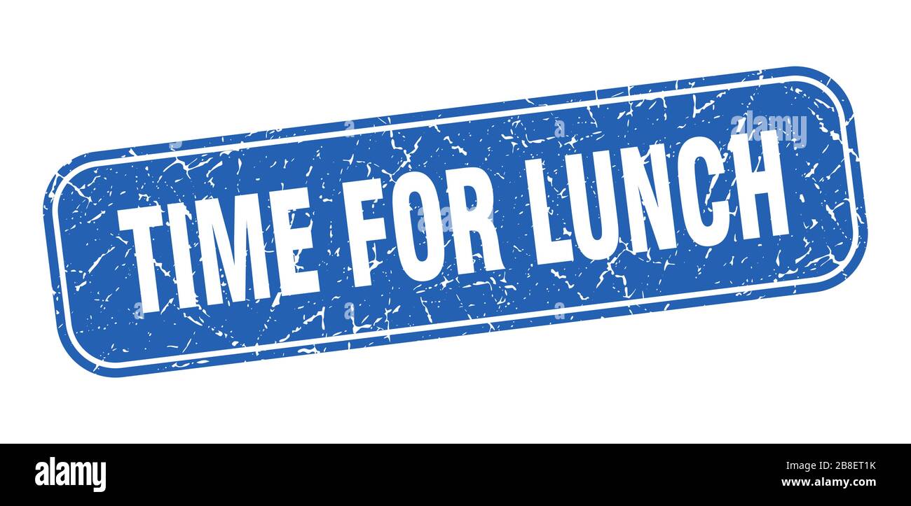 time for lunch stamp. time for lunch square grungy blue sign Stock ...
