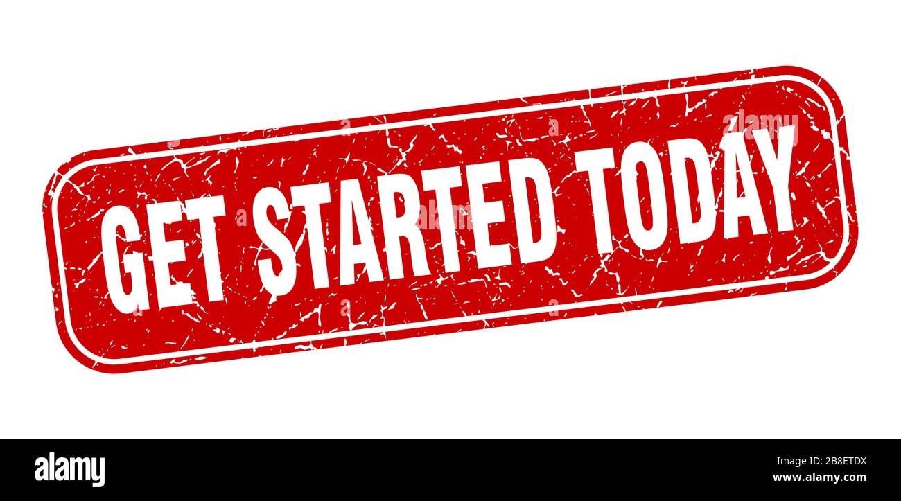 get started today stamp. get started today square grungy red sign Stock ...