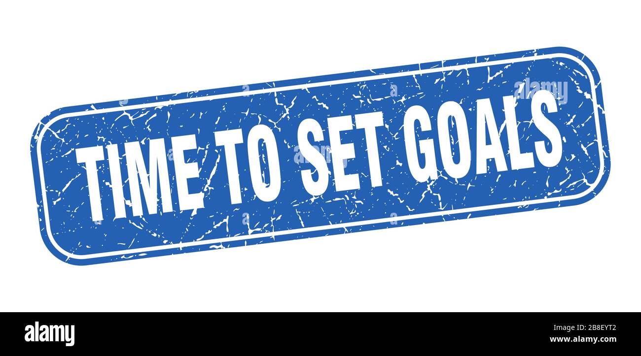 time to set goals stamp. time to set goals square grungy blue sign ...