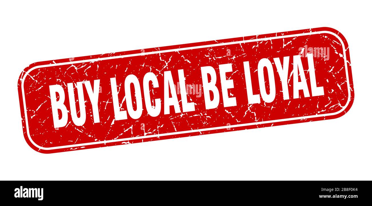 buy local be loyal stamp. buy local be loyal square grungy red sign ...