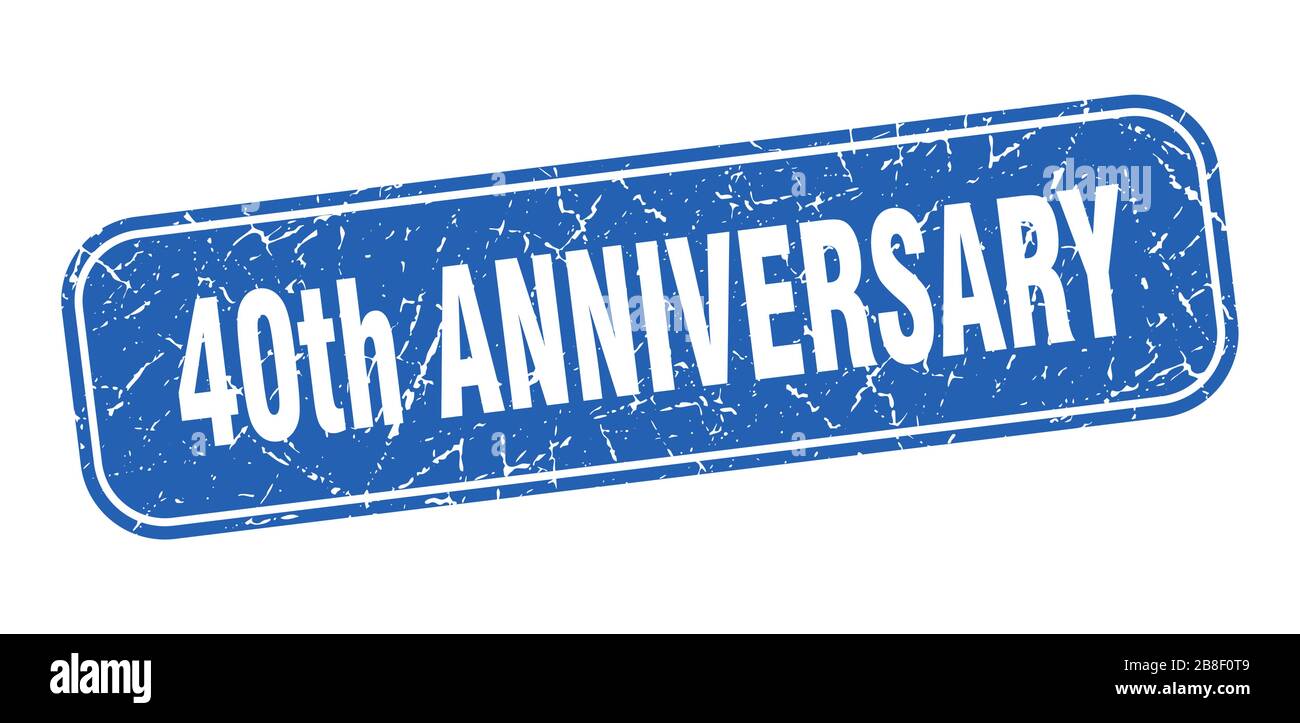 40th anniversary stamp. 40th anniversary square grungy blue sign Stock ...