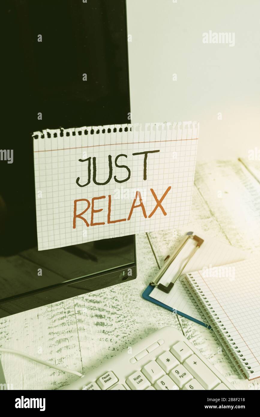 Writing note showing Just Relax. Business concept for to rest or do ...