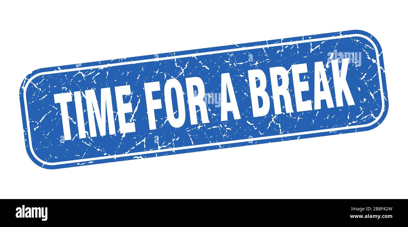 time for a break stamp. time for a break square grungy blue sign Stock ...