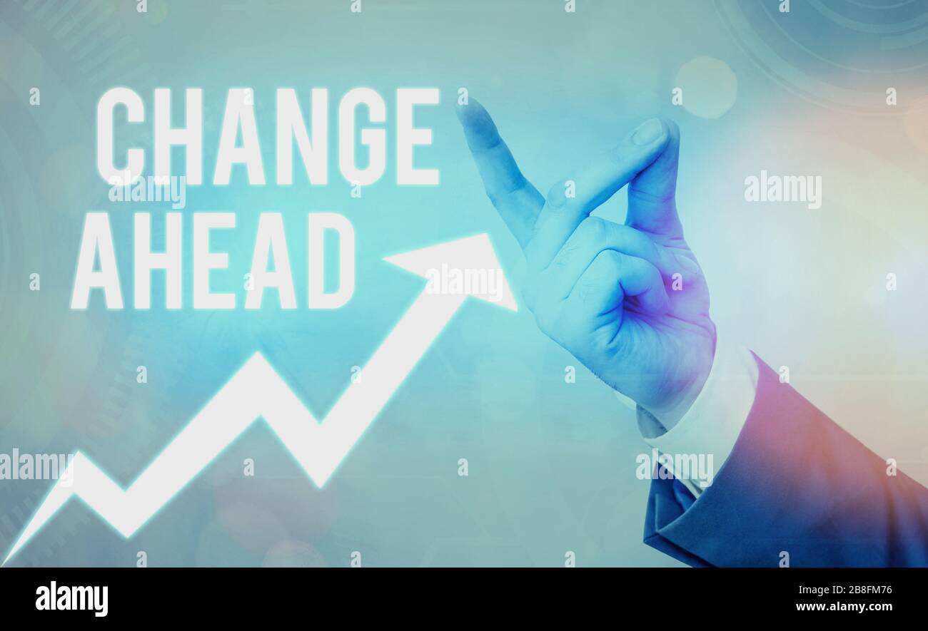 Conceptual hand writing showing Change Ahead. Concept meaning to ...