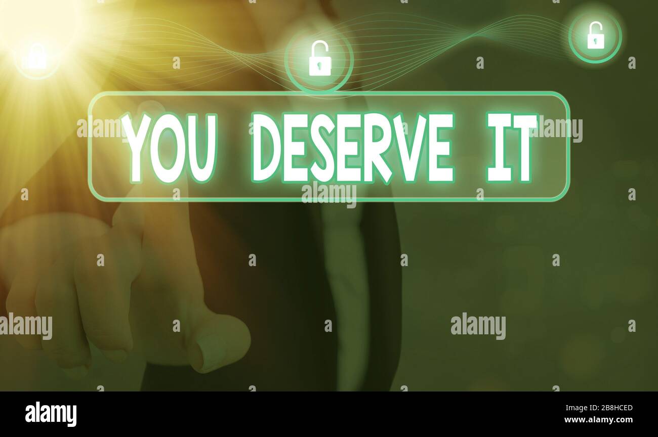 Text sign showing You Deserve It. Business photo text should have it ...