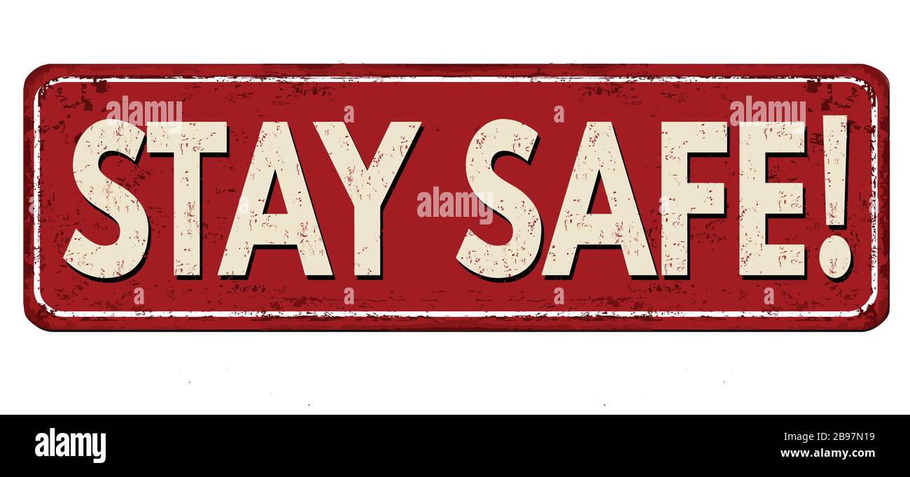 Stay safe vintage rusty metal sign on a white background, vector ...