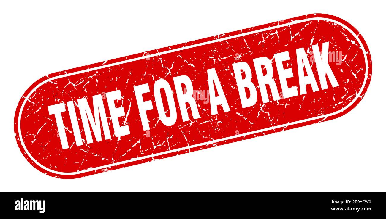 time for a break sign. time for a break grunge red stamp. Label Stock ...
