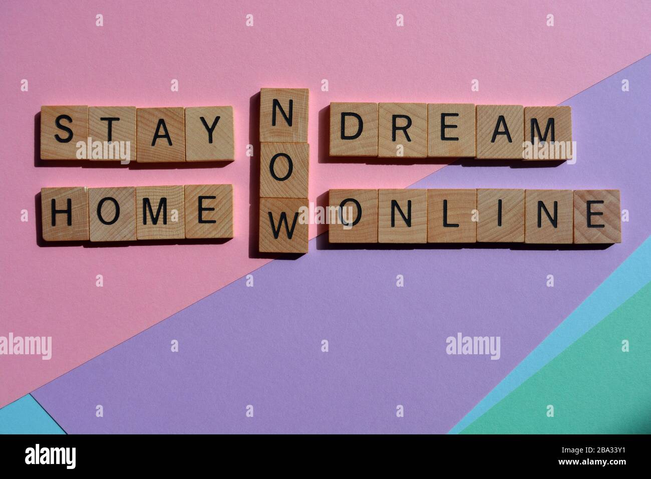 Stay Home, Now, Dream Online. Words on colourful background Stock Photo ...