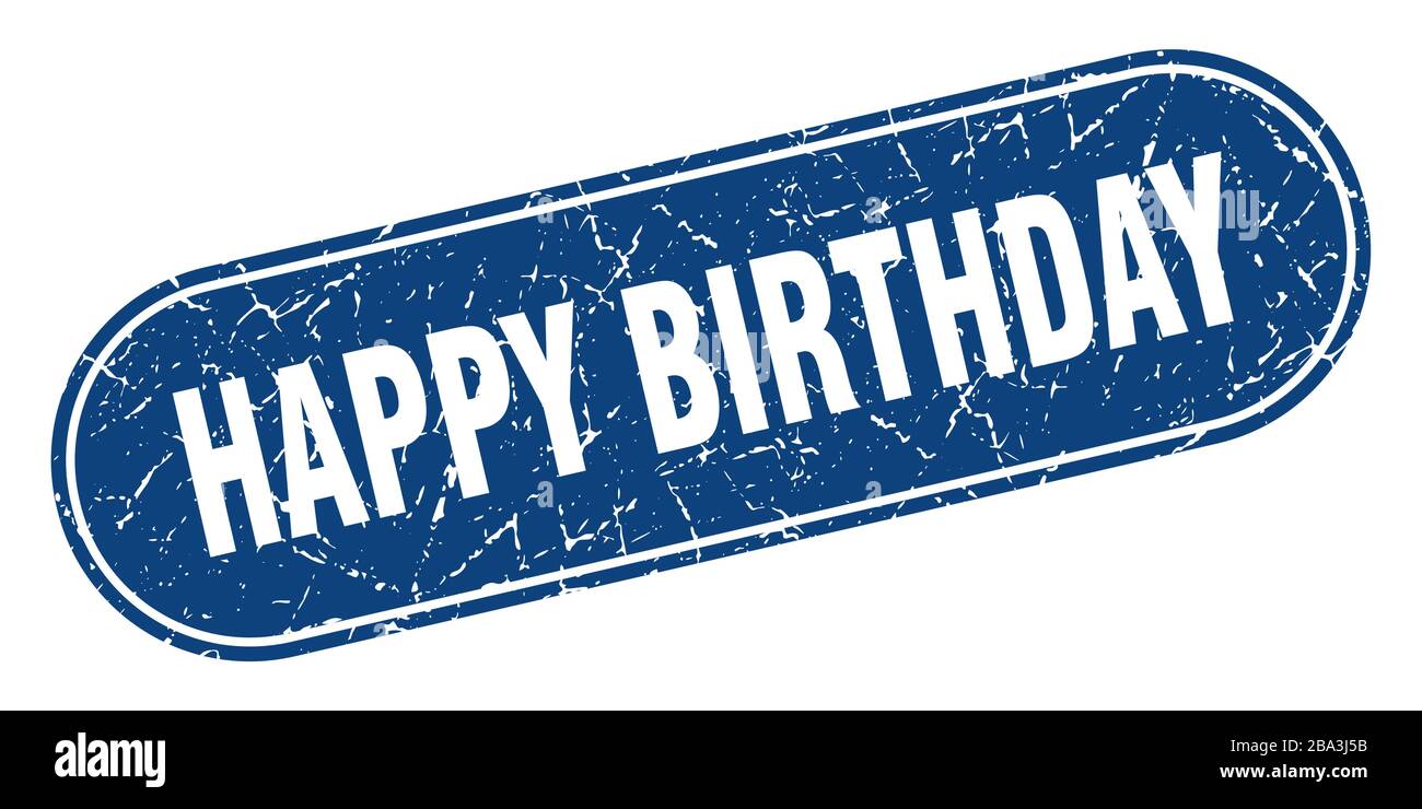 happy birthday sign. happy birthday grunge blue stamp. Label Stock ...