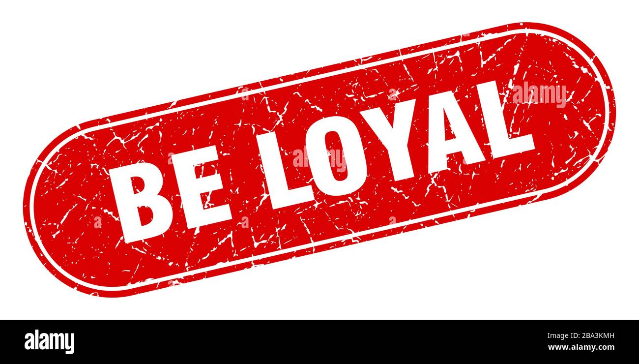 be loyal sign. be loyal grunge red stamp. Label Stock Vector Image ...