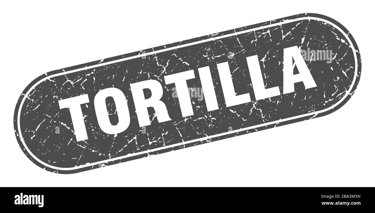 tortilla sign. tortilla grunge black stamp. Label Stock Vector Image ...