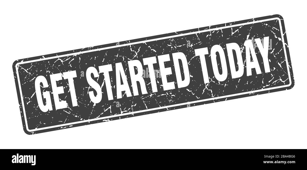 get started today stamp. get started today vintage gray label. Sign Stock Vector Image & Art - Alamy