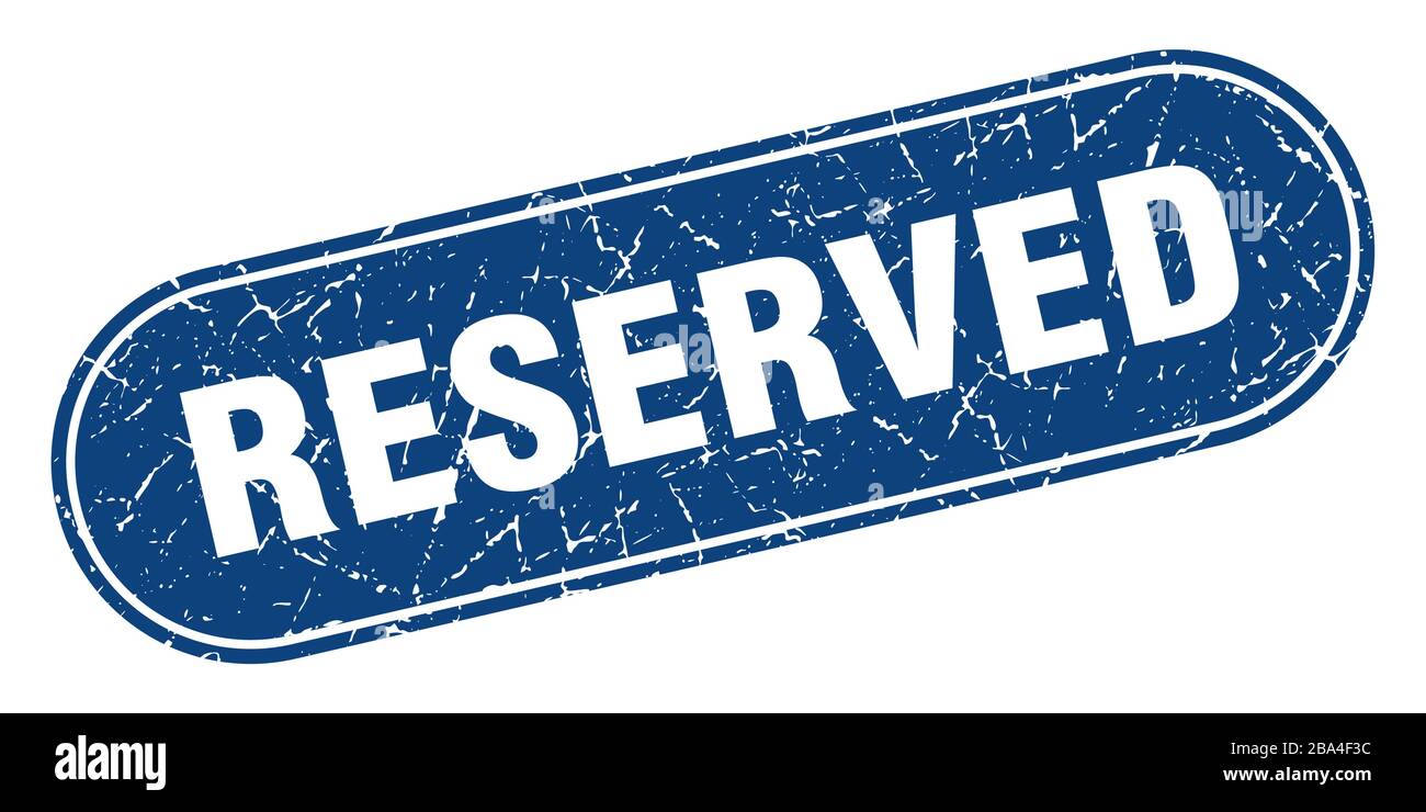 reserved sign. reserved grunge blue stamp. Label Stock Vector Image ... reserved sign. reserved grunge blue stamp. Label Stock Vector Image ...