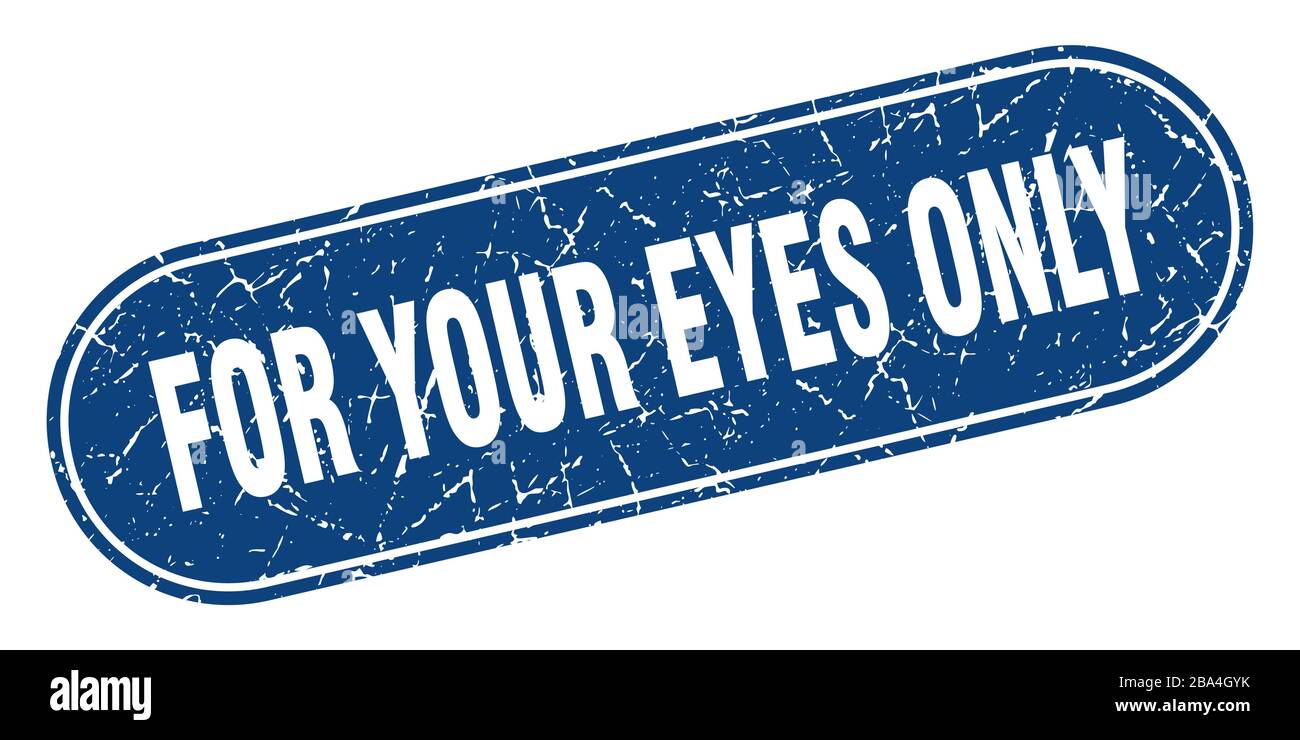 for your eyes only sign. for your eyes only grunge blue stamp. Label ...