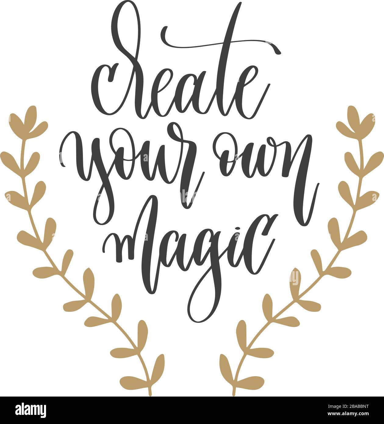 create your own magic - hand lettering inscription text positive quote ...