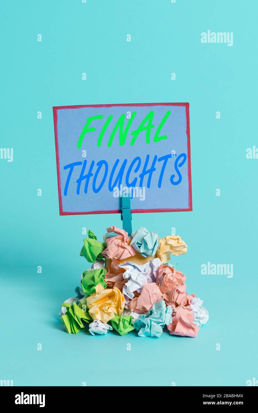 Conceptual hand writing showing Final Thoughts. Concept meaning the ...