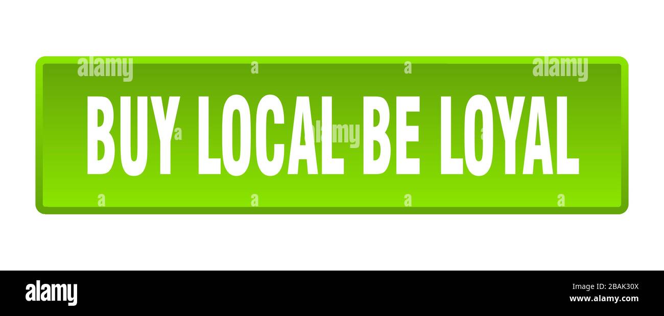 buy local be loyal button. buy local be loyal square green push button ...