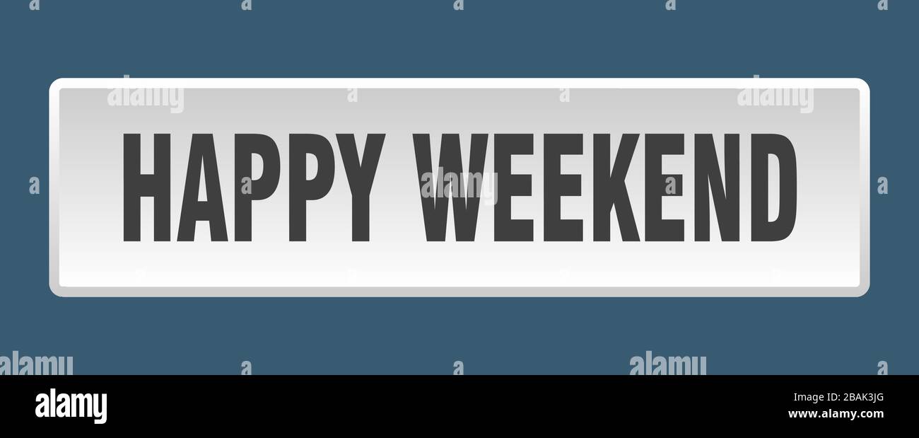 happy weekend button. happy weekend square white push button Stock ...