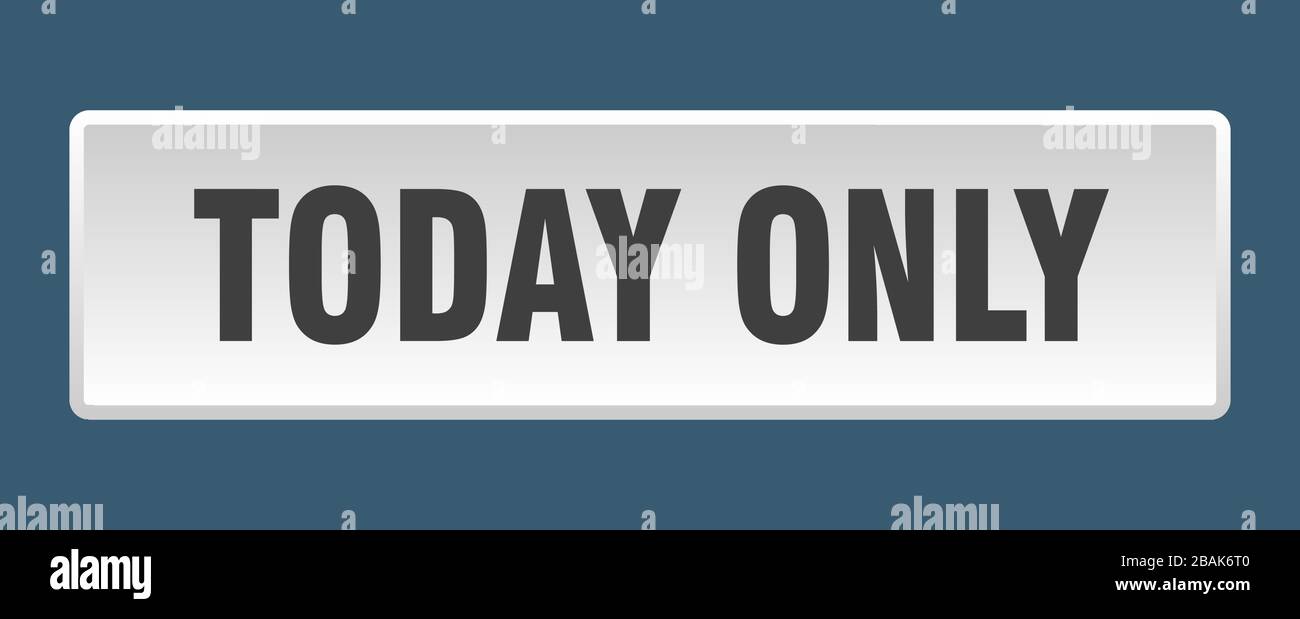 today only button. today only square white push button Stock Vector ...