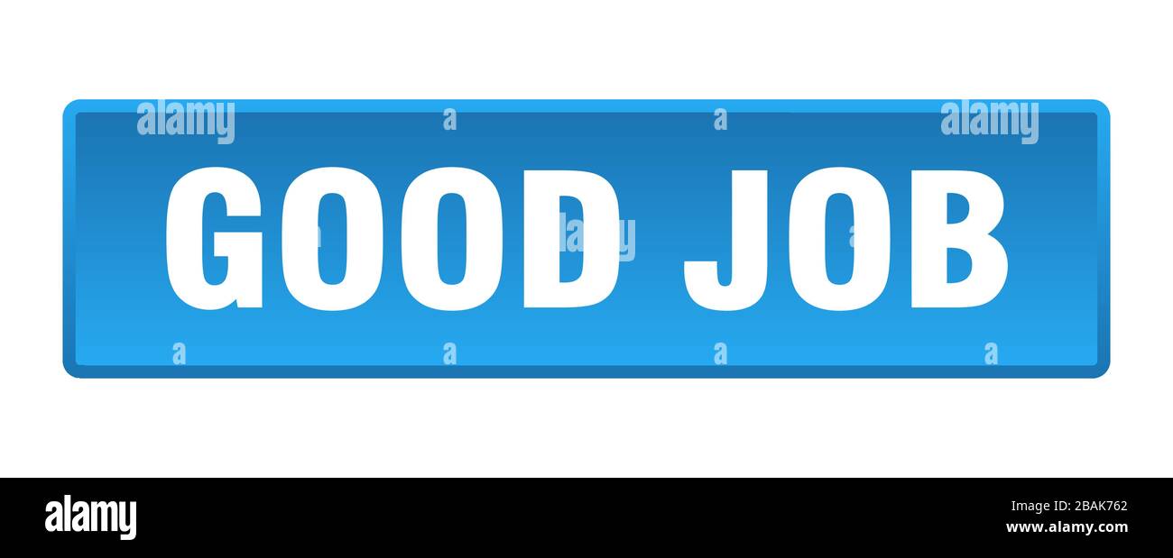 good job button. good job square blue push button Stock Vector Image & Art - Alamy