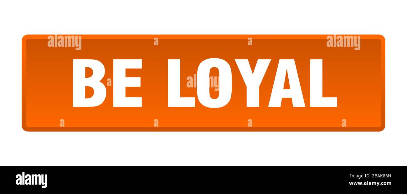 be loyal button. be loyal square orange push button Stock Vector Image & Art - Alamy