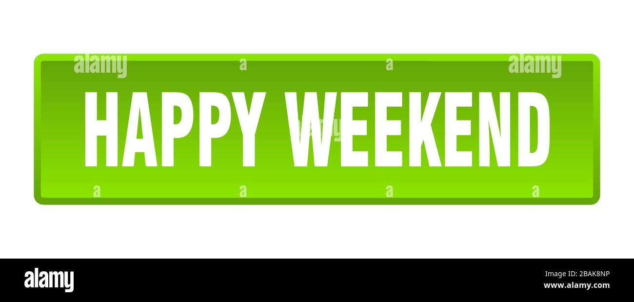 happy weekend button. happy weekend square green push button Stock ...