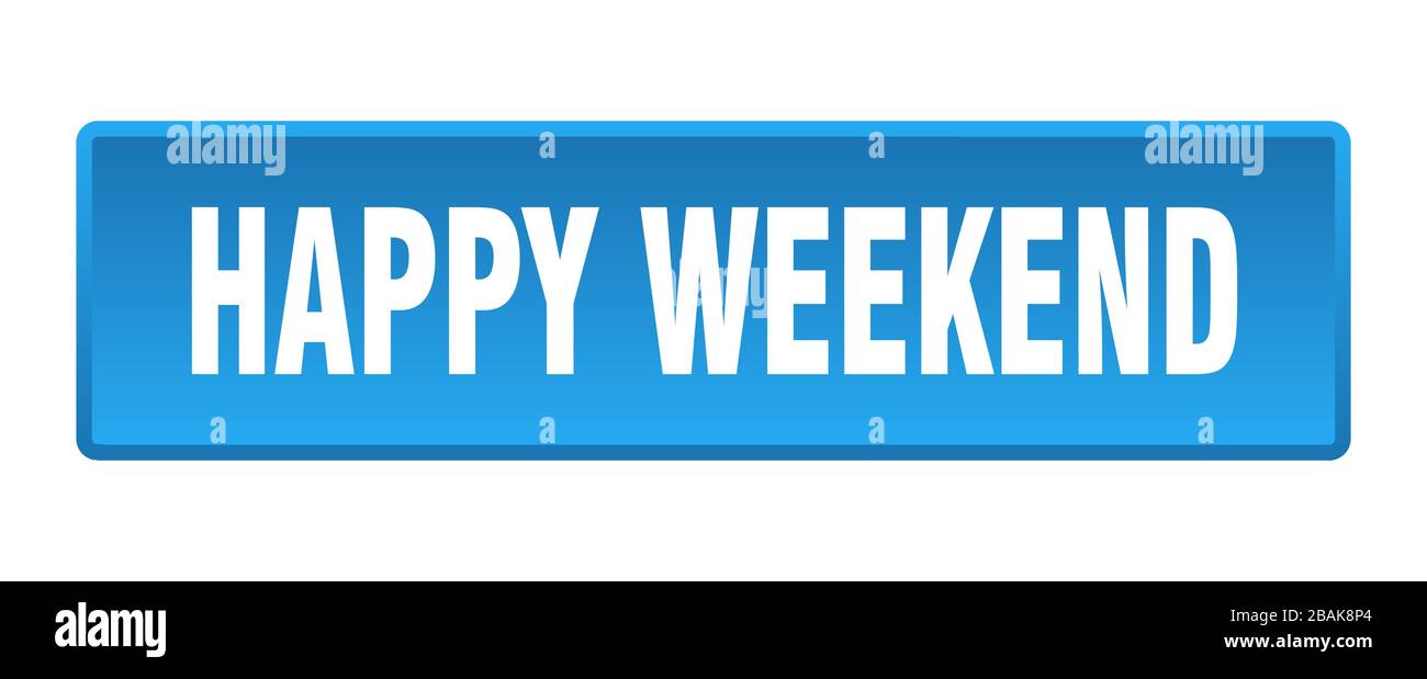 happy weekend button. happy weekend square blue push button Stock ...