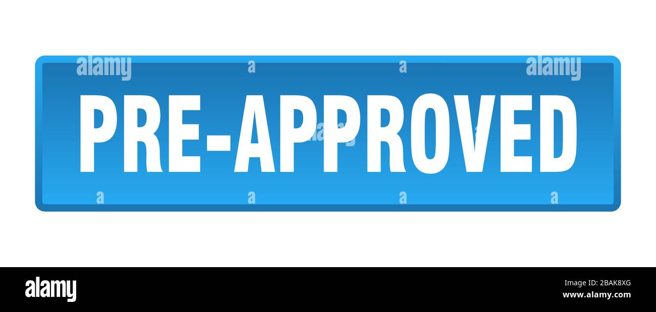 pre-approved button. pre-approved square blue push button Stock Vector Image & Art - Alamy