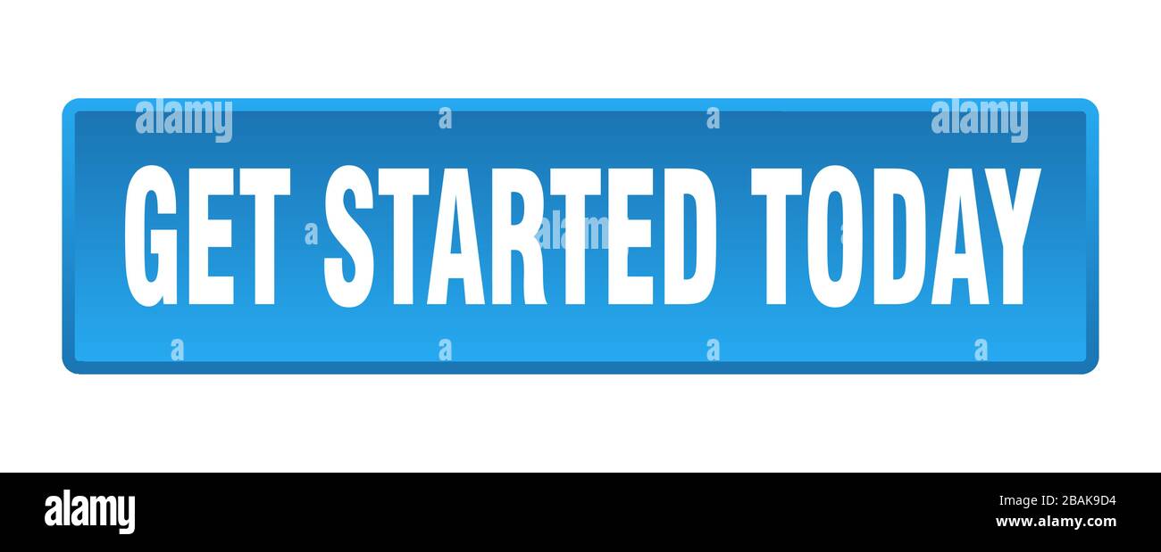get started today button. get started today square blue push button ...