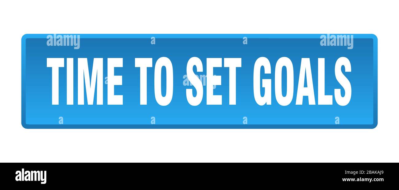 time to set goals button. time to set goals square blue push button ...