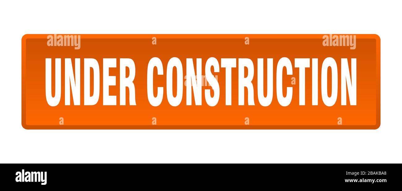 under construction button. under construction square orange push button ...
